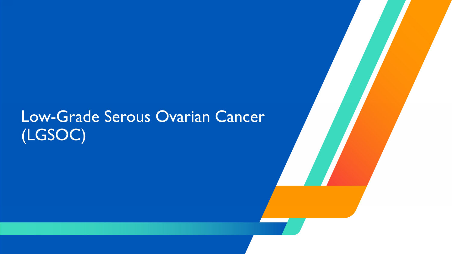 Low - Grade Serous Ovarian Cancer (LGSOC)